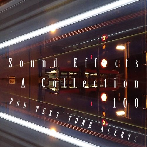 Sound Effects: A Collection 100 for Text Tone Alerts by Sound Effects ...