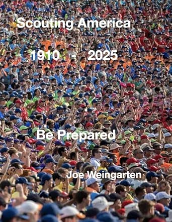 Scouting America 1910 - 2025: Be Prepared: Weingarten, Joe ...