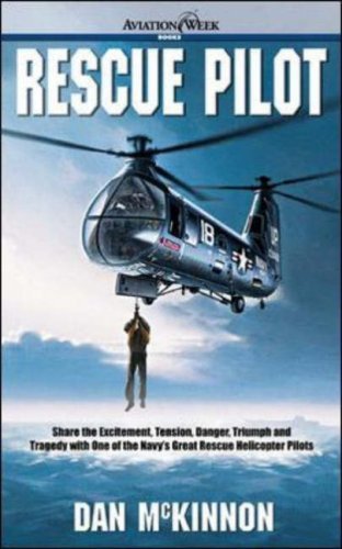Rescue Pilot : Life-Saving At-Sea Navy Helicopter Missions: McKinnon ...