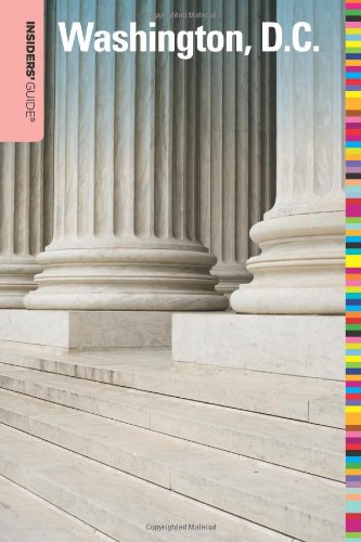 Insiders' Guide to Washington, D.C., 8th (Insiders' Guide Series): Rich ...