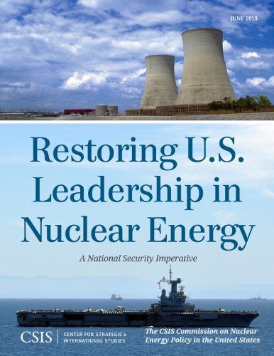 Restoring U.S. Leadership in Nuclear Energy: A National Security ...