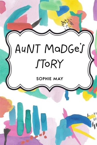 Aunt Madge's Story: May, Sophie: 9781523448470: Amazon.com: Books