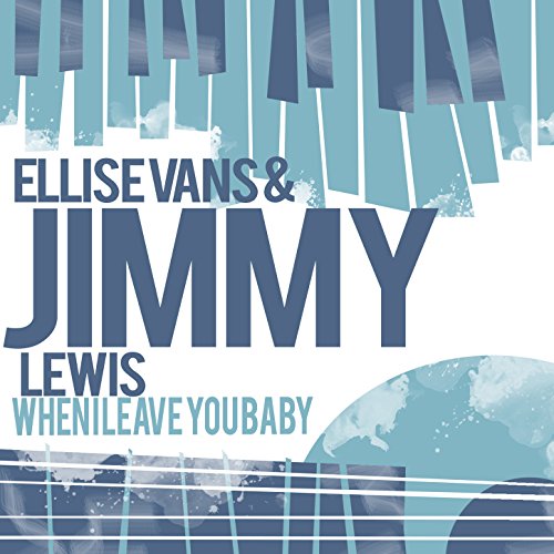 When I Leave You Baby by Ellis Evans & Jimmy Lewis on Amazon Music ...