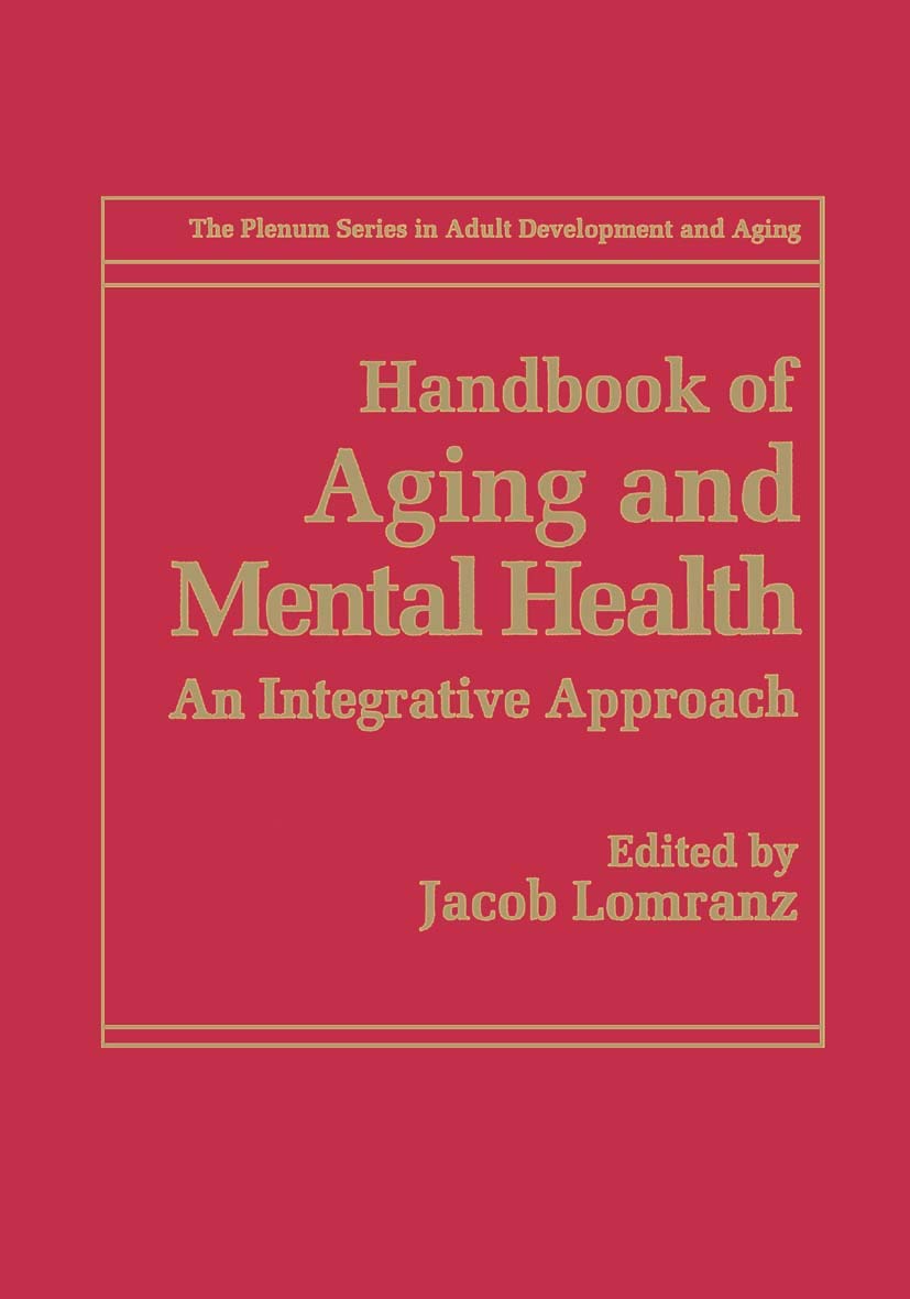 Handbook of Aging and Mental Health: An Integrative Approach: Lomranz ...