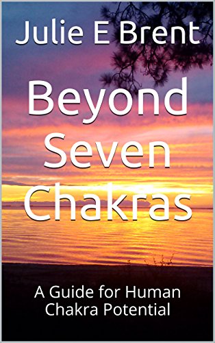 Beyond Seven Chakras: A Guide for Human Chakra Potential - Kindle ...