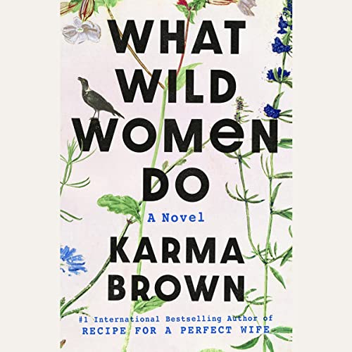 Amazon.com: What Wild Women Do: A Novel (Audible Audio Edition): Karma ...