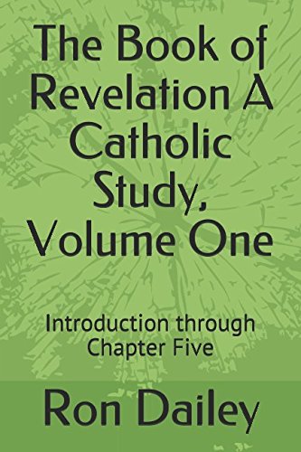The Book of Revelation A Catholic Study, Volume One: Introduction ...