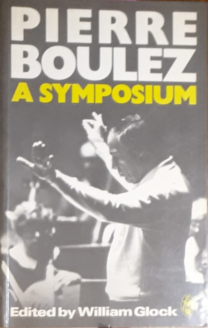 Pierre Boulez: A Symposium: William Glock: 9780903873123: Amazon.com: Books