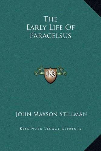 The Early Life Of Paracelsus: Stillman, John Maxson: 9781169159983 ...
