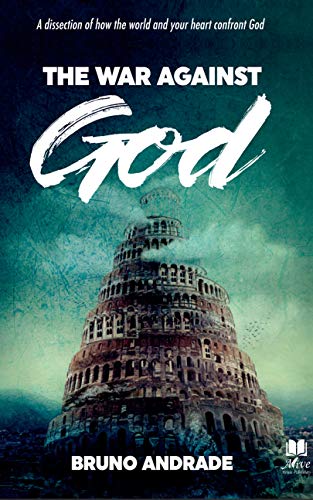 The War Against God: A dissection of how the world and your heart ...