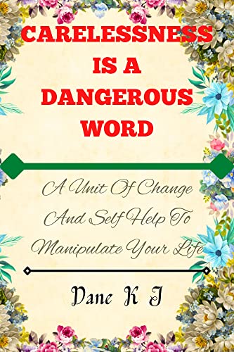 CARELESSNESS IS A DANGEROUS WORD: A Unit Of Change And Self Help To ...