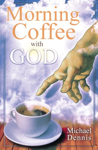 Morning Coffee with God: Dennis, Michael: 9781886940680: Amazon.com: Books