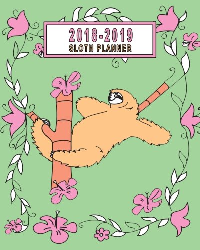 2018-2019 Sloth Planner: 2018-2019 Planner Weekly And Monthly: July ...