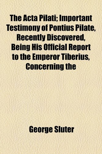 Amazon.co.jp: The Acta Pilati: Important Testimony of Pontius Pilate ...
