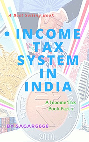 INCOME TAX SYSTEM IN INDIA eBook : SAGAR6666: Amazon.in: Kindle Store