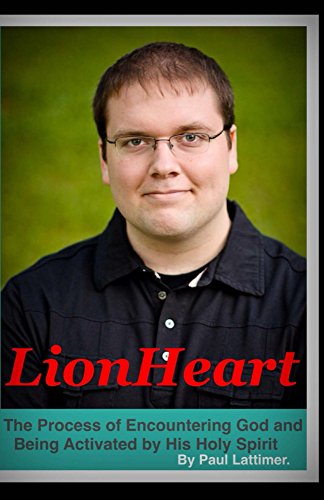 LionHeart: The Process of Encountering God and Being Activated by His ...