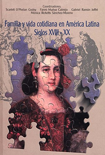 Familia y vida cotidiana en América Latina, siglos XVIII-XX eBook ...