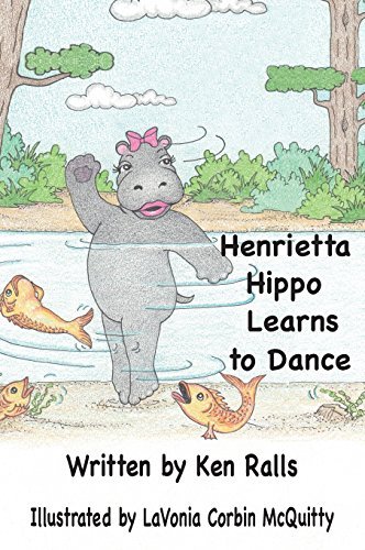 Henrietta Hippo Learns to Dance by Ken Ralls (2013-04-20): Ken Ralls ...