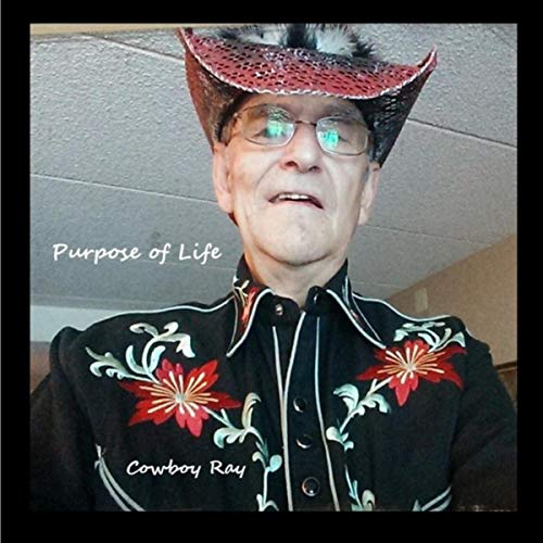 Play Purpose of Life by Cowboy Ray on Amazon Music