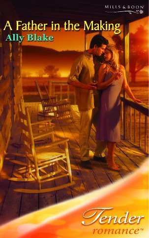 A Father in the Making (Tender Romance): Blake, Ally: 9780263848748 ...