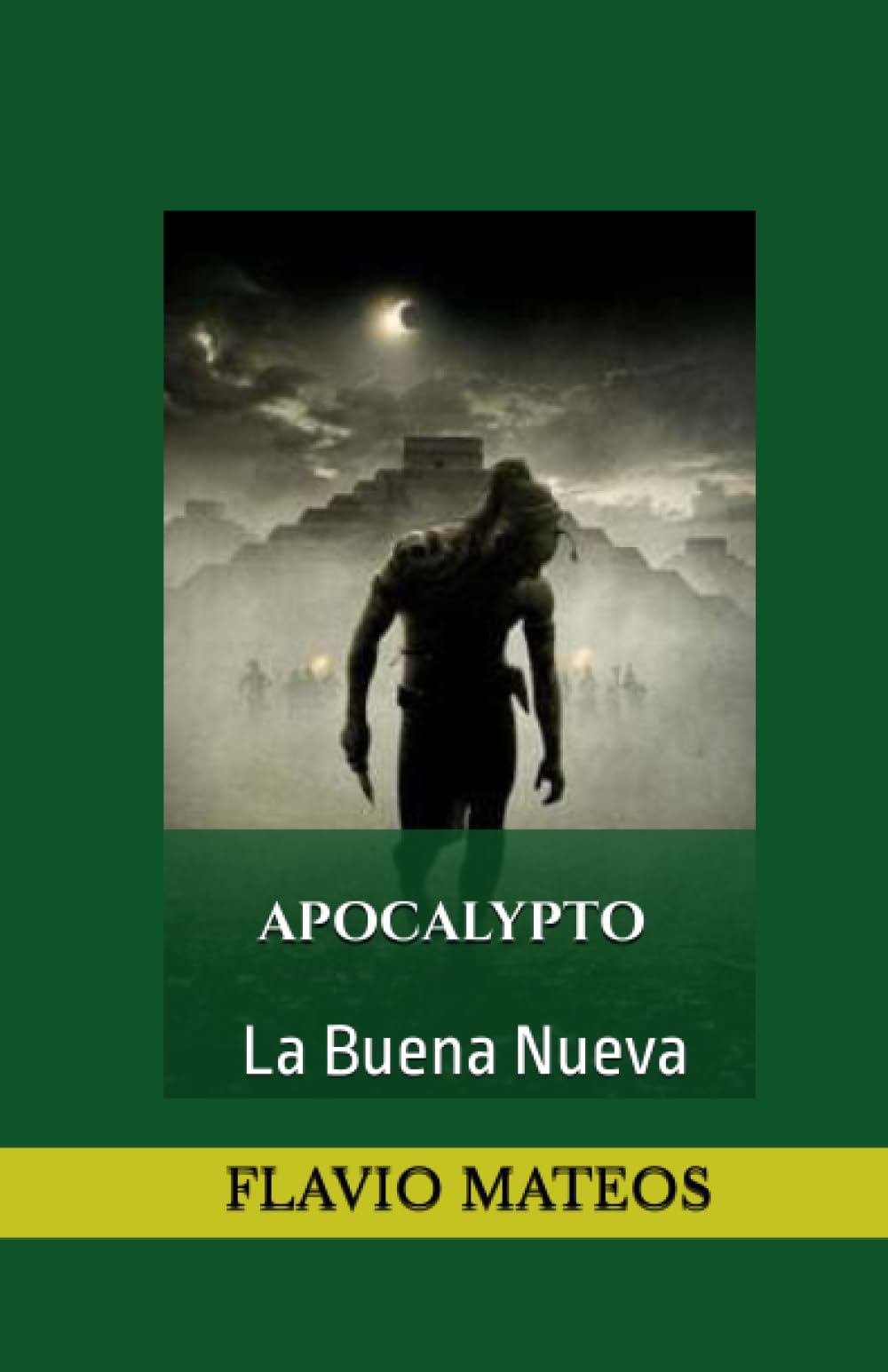APOCALYPTO: La Buena Nueva (Spanish Edition): Mateos, Flavio ...