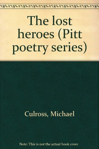 The lost heroes (Pitt poetry series): Culross, Michael: 9780822952510 ...