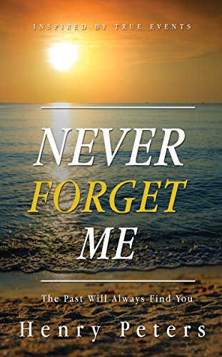 Never Forget Me eBook : Peters, Henry: Amazon.in: Kindle Store