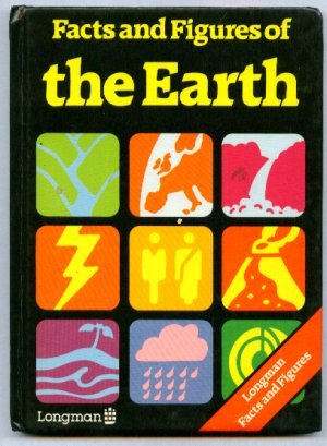 Facts and Figures of the Earth (Longman facts and figures ...
