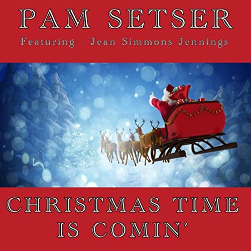 Christmas Time Is Comin' (feat. Jean Simmons Jennings) de Pam Setser ...
