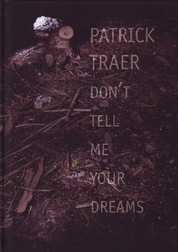 Patrick Traer: Don't tell me your dreams: Renee Baert: 9781896359762 ...