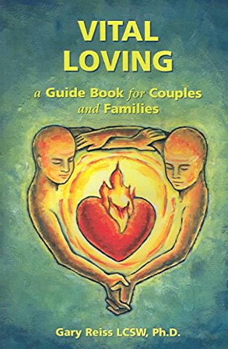 Vital Loving: A Guide Book For Couples And Families: Reiss, Gary, Ph.D ...