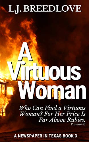 A Virtuous Woman (A Newspaper in Texas Book 3) - Kindle edition by Breedlove, L.J.. Mystery ...