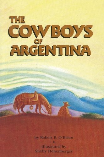 READING 2000 LEVELED READER 4.103B THE COWBOYS OF ARGENTINA: Robert O ...