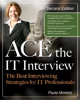 Ace the IT Interview: The Best Interviewing Strategies for IT ...