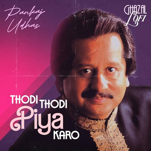 Thodi Thodi Piya Karo (Ghazal Lofi) by Pankaj Udhas & Sachin Gupta on ...