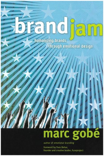 Brandjam: Humanizing Brands Through Emotional Design: Gobe, Marc ...