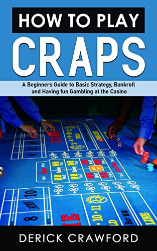 Amazon.com: How to Play Craps - A Beginners Guide to Basic Strategy ...