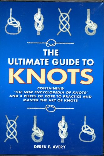 The Ultimate Guide to Knots, Containing 'The New Encyclopedia of knots ...
