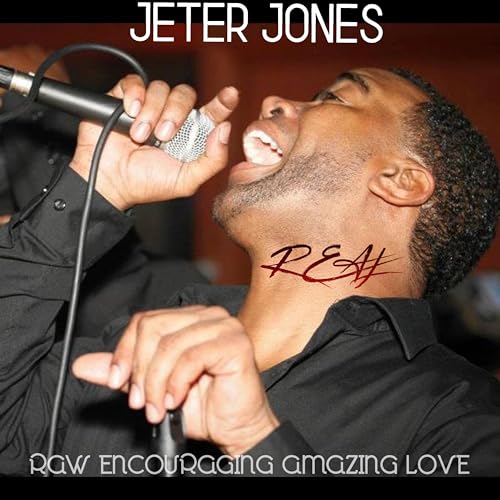 Amazon MusicでJeter JonesのR.E.A.L. (Raw Encouraging Amazing Love)を再生する