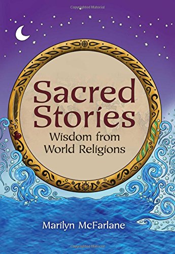 Sacred Stories: Wisdom from World Religions: McFarlane, Marilyn, Berg ...