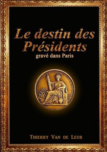 Amazon.com: LE DESTIN DES PRESIDENTS (French Edition): 9791091289191 ...