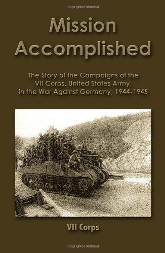Amazon | Mission Accomplished: The Story of the Campaigns of the VII ...