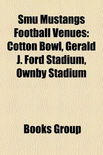 Smu Mustangs Football Venues: Cotton Bowl, Gerald J. Ford Stadium ...