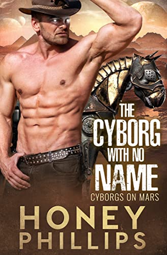 The Cyborg with No Name (Cyborgs on Mars) eBook : Phillips, Honey ...
