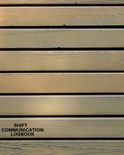 Shift Communication Logbook: Daily Template Sheets For Recording Staff ...
