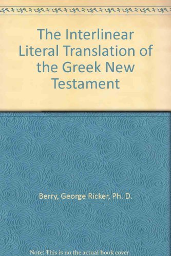 The Interlinear Literal Translation of the Greek New Testament: Berry ...