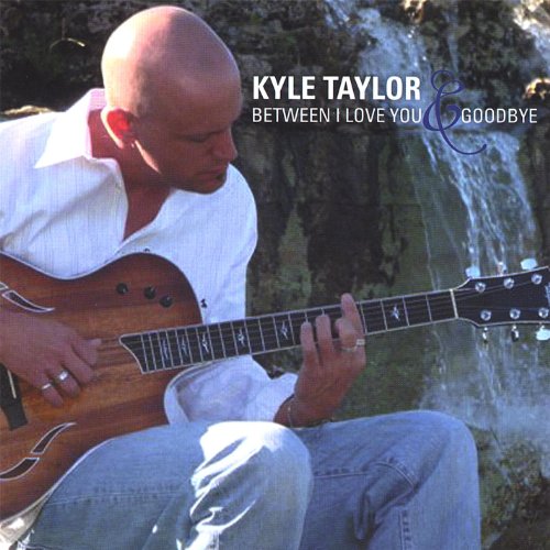 Amazon.com: Between I Love You & Goodbye : Kyle Taylor: Digital Music