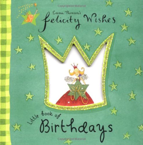 Buy Felicity Wishes Little Book of Birthdays (Emma Thomsons Felicity ...