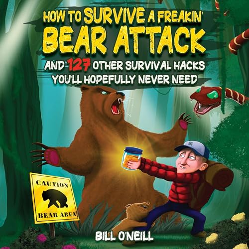 How to Survive a Freakin’ Bear Attack: And 127 Other Survival Hacks You ...