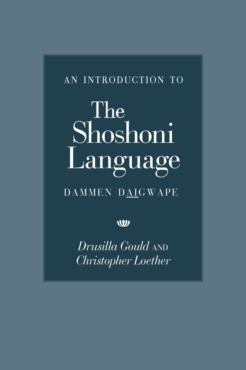 Amazon.com: An Introduction to the Shoshoni Language: Dammen Daigwape ...